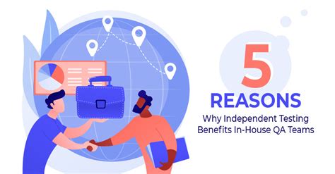 Reasons Why Independent Testing Benefits In House Qa Teams