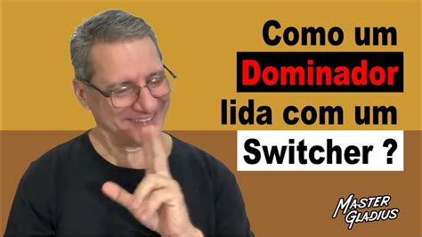 Como Um Dominador Lida Um Switcher YouTube