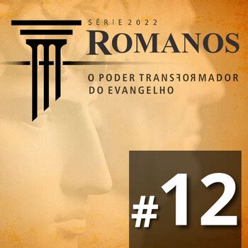 12 Romanos Vivendo pela fé em tempos de tribulação Aliança