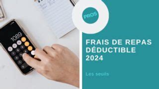 Frais de repas déductibles 2024 les seuils Cabinet MCS