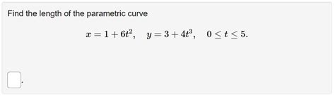 solved find the length of the parametric curve x 1 6t