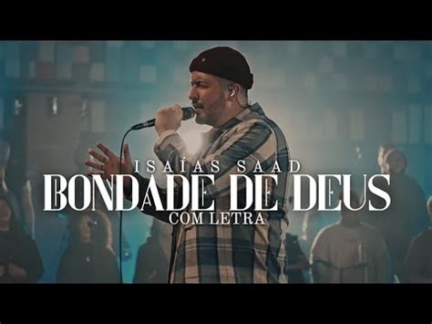 Bondade de Deus Isaías Saad Vídeo Letra YouTube