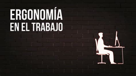 Ergonomía en el trabajo cuida de tu cuerpo mientras trabajas