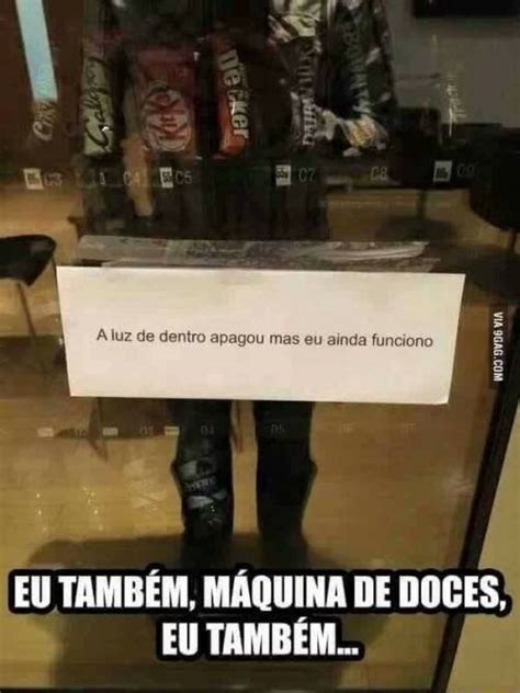 A luz de dentro apagou mas eu ainda funciono EU TAMBÉM MÁQUINA DE