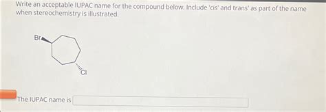 Solved Write An Acceptable Iupac Name For The Compound Chegg