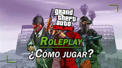 Gta Online Roleplay Qu Es Y C Mo Empezar A Jugar Paso A Paso F Cil
