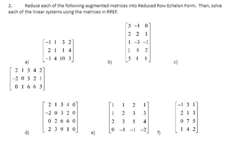 solved 2 reduce each of the following augmented matrices