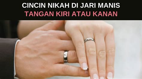 Cincin Nikah Di Jari Tangan Kanan Atau Kiri Youtube