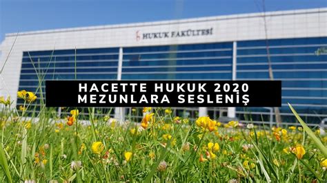 Hacettepe Üniversitesi Hukuk Fakültesi 2020 Mezunlarına Sesleniş YouTube