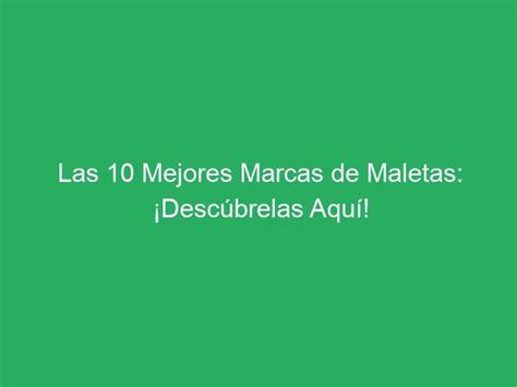 Las Mejores Marcas De Maletas Desc Brelas Aqu