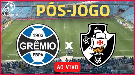 AO VIVO PÓS JOGO GRÊMIO X VASCO DA GAMA BRASILEIRÃO SERIE B 2022