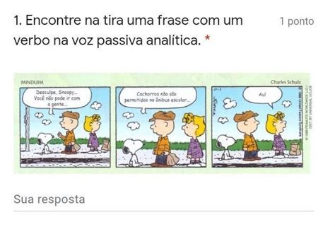 Encontre na tira uma frase um verbo na voz passiva analítica
