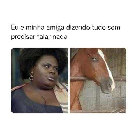Eu E Minha Amiga Dizendo Tudo Sem Precisar Falar Nada Memes