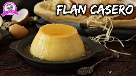 Flan casero de caramelo receta deliciosa fácil y rica YouTube