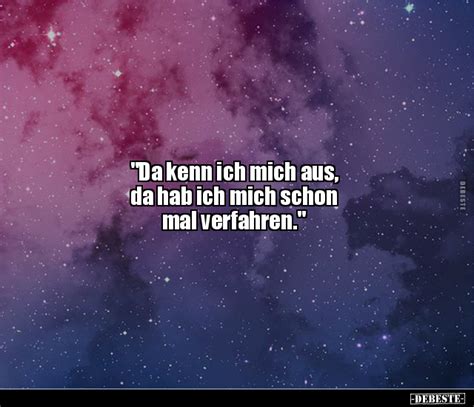 Da Kenn Ich Mich Aus Da Hab Ich Mich Schon Mal Verfahren DEBESTE De