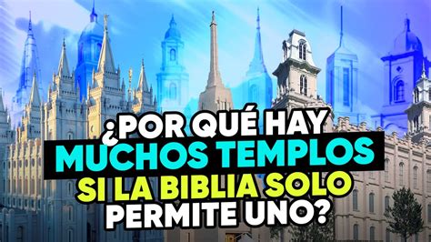 Por Qu Hay Muchos Templos Si La Biblia S Lo Permite Uno Youtube