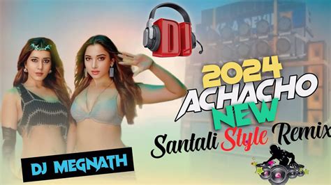 Achacho Dj Song Santali Pad Remix 2024 Dj Megnath Bishnupur YouTube