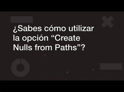 Sabes cómo utilizar la opción Créate Nulls From Paths YouTube
