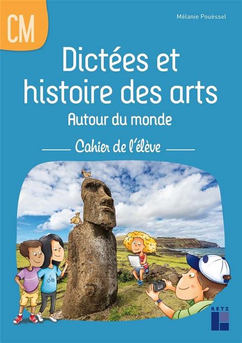 Dictées et histoire des arts autour du monde CM1 CM2 cahier de l