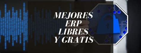 Top Erp Libres Y Gratis A Considerar Actualizado