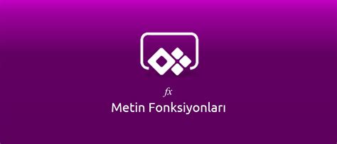 Metin Fonksiyonları PEAKUP TEKNOLOJİ A Ş