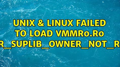 Unix Linux Failed To Load Vmmr R Verr Suplib Owner Not Root