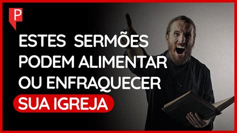 Tipos de pregação que alimentam ou enfraquecem a igreja O Site do