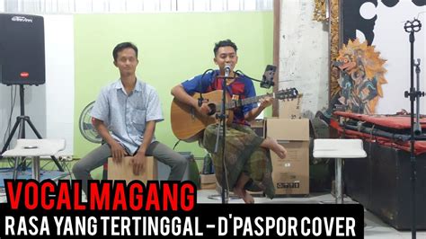 Rasa Yang Tertinggal D Paspor Cover Vocal Magang YouTube