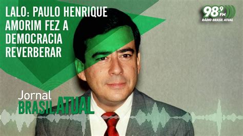 Lalo Paulo Henrique Amorim Fez A Democracia Reverberar YouTube