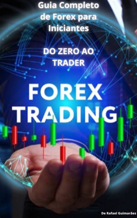 Guia Completo De Forex Para Iniciantes DO ZERO AO TRADER Rafael