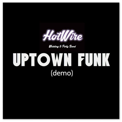 Stream Uptown Funk Demo By Hotwire Listen Online For Free On Soundcloud