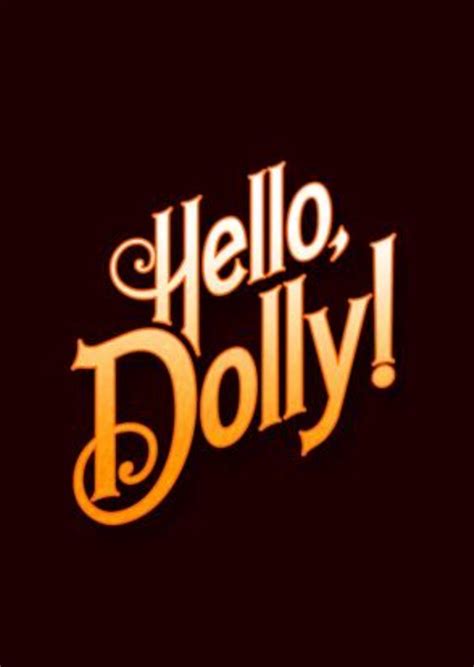 Hello Dolly Live Fan Casting On Mycast
