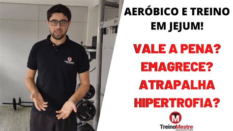 Aeróbico e treino em jejum vale a pena Emagrece Atrapalha