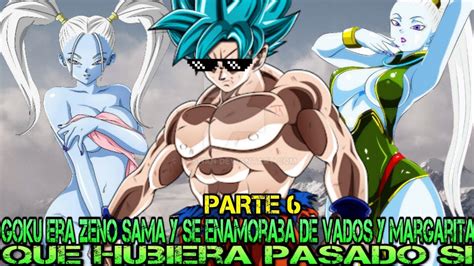 Que Hubiera Pasado Si Goku Era Zenosama Y Se Enamoraba De Vados Y