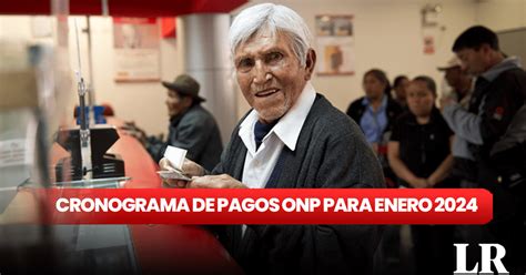 ONP Pensiones 2024 Cronograma De Pagos Para Pensionistas De La Ley
