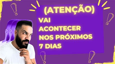 VAI ACONTECER NOS PRÓXIMOS 7 DIAS ATENÇÃO YouTube