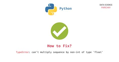 how to fix typeerror can t multiply sequence by non int of type float data science parichay