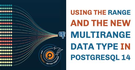 Using The Range And The New Multirange Data Type In Postgresql