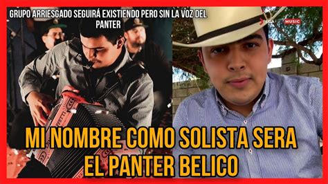 EL PANTER BELICO HACE OFICIAL SU SALIDA DE GRUPO ARRIESGADO YouTube