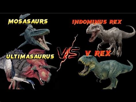 Mosasaurs And Ultimasaurus Vs Indominus Rex And V Rex Due Fight