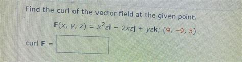 solved find the curl of the vector field at the given point