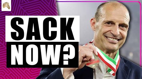 Sack Allegri No Or Not Juventus Update YouTube