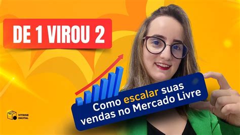 Como Escalar Suas Vendas No Mercado Livre E VENDER MAIS PARA O MESMO