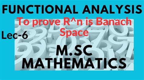 functional analysis to prove r n banach space msc mathematics lec 6 krishna