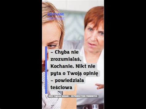 Chyba nie zrozumiałaś Kochanie Nikt nie pyta o Twoją opinię