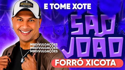 FORRÓ XICOTA 2023 E TOME XOTE REPERTÓRIO NOVO 2023 SÃO JOÃO DO XICOTA