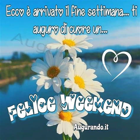 Immagini Buon Weekend Le Pi Belle Per Il Fine Settimana