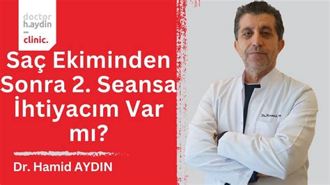 Saç Ekiminden Sonra 2 Seansa İhtiyacım Var mı Dr Hamid AYDIN YouTube