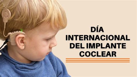 25 de febrero Día Internacional del Implante Coclear Revista Marketing