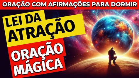 Lei Da Atra O Ora O M Gica Ao Universo Afirma Es Para Ouvir